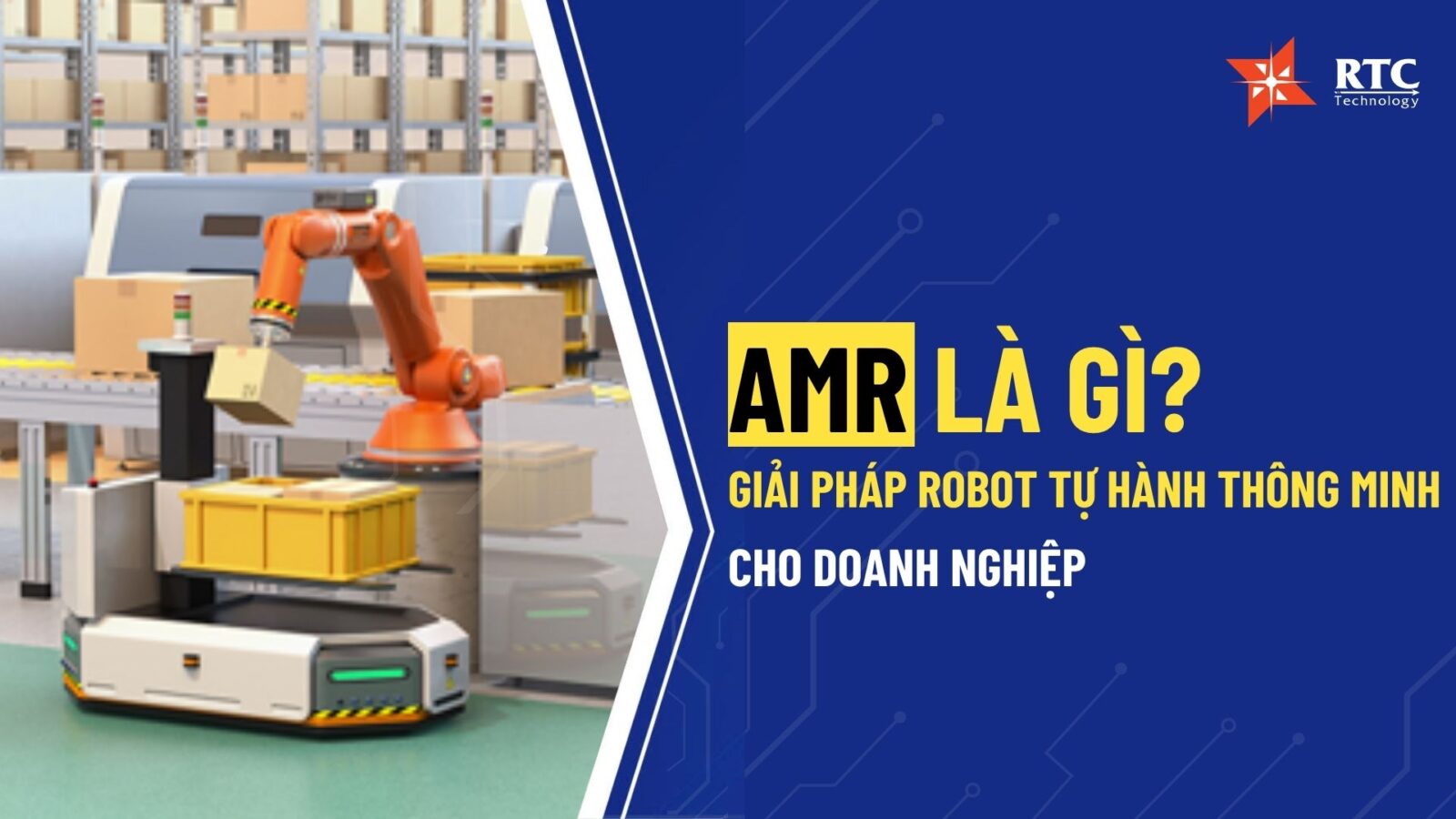 AMR là gì? Giải pháp robot tự hành thông minh cho doanh nghiệp