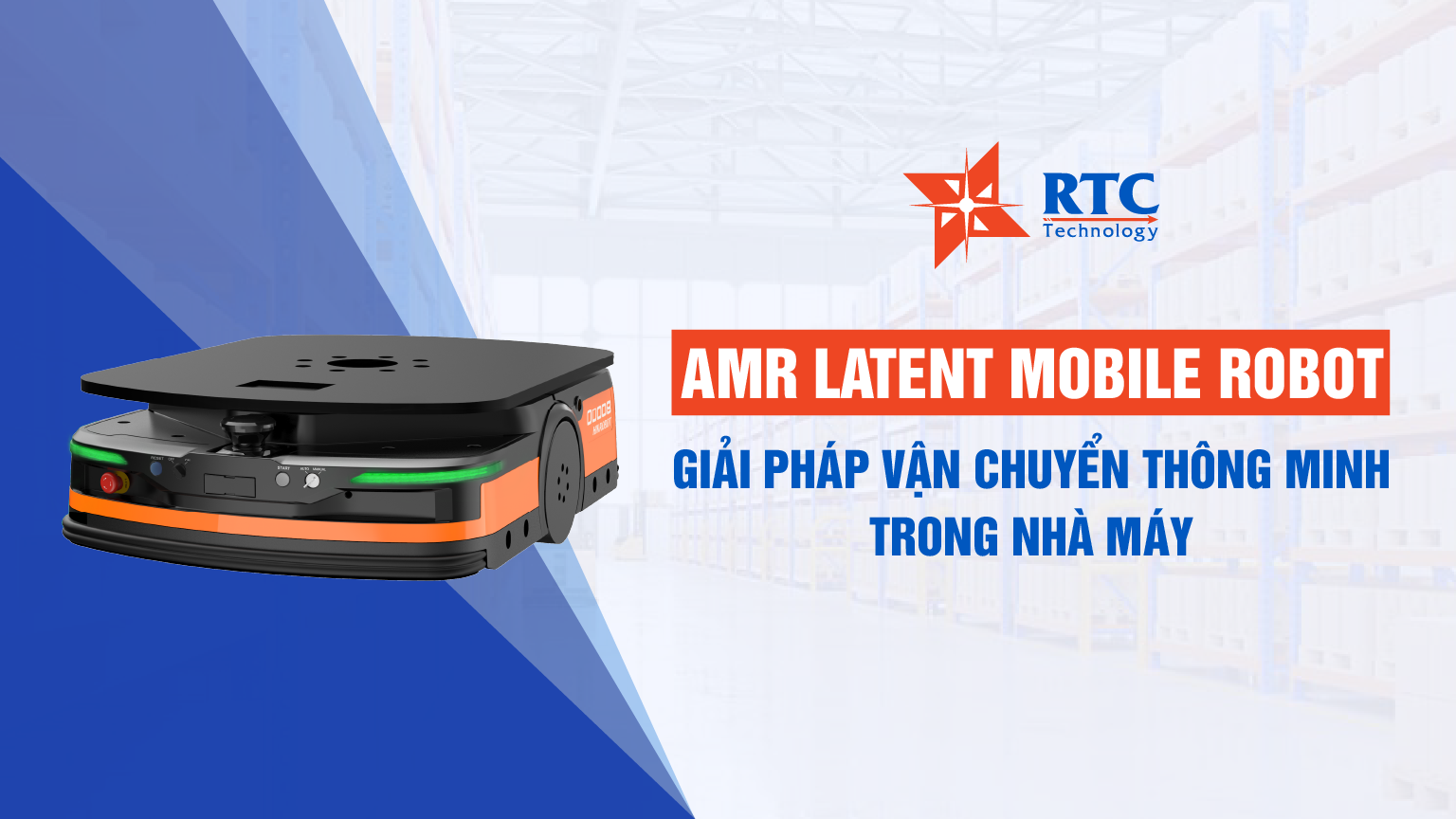 AMR Latent Mobile Robot - Giải pháp vận chuyển thông minh trong nhà máy