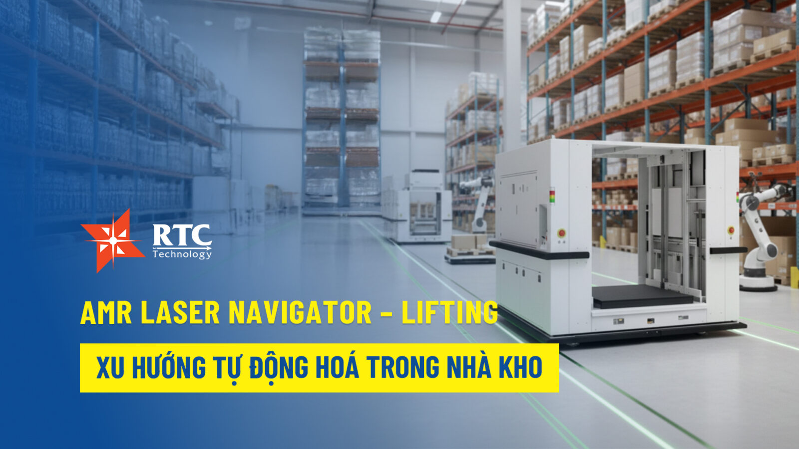 AMR Laser Navigator – Lifting: Xu hướng tự động hoá trong nhà kho